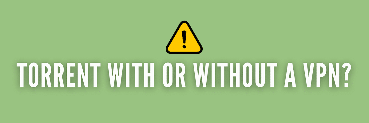 Torrent With or Without a VPN? — RapidSeedbox